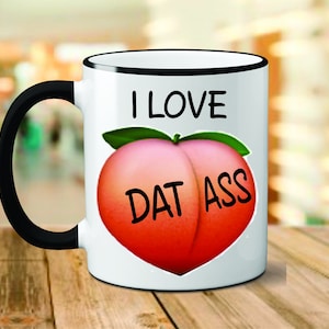 Dat Ass Mug, Valentines Day Mug, Valentines Mug, Personalized Gift ...