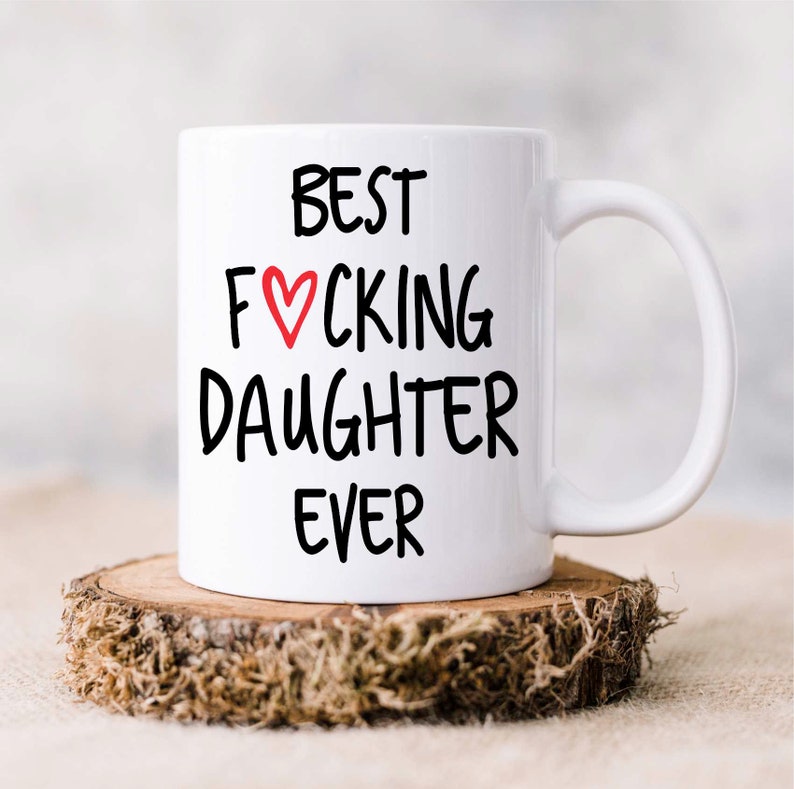 Best Daughter Ever Mug Best Fucking Daughter Ever Funny - Etsy