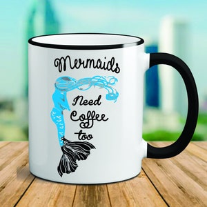 Mermaid Mug, Mermaid Coffee Mug, Mermaids Need Coffee Too, Mermaid Gift ...