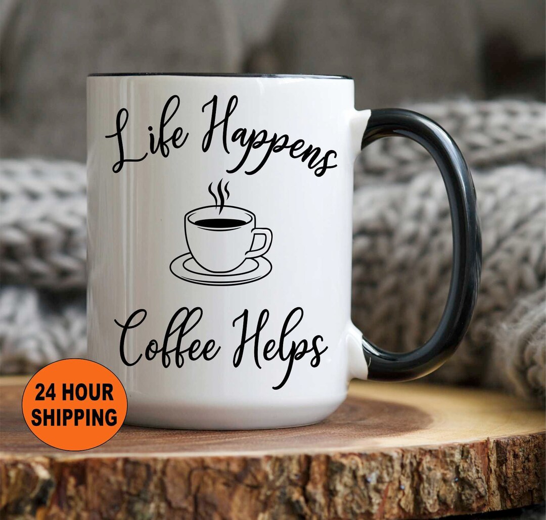 Personalized Life Happens Coffee Helps Mug, Coffee Lover, Coffee Lover ...