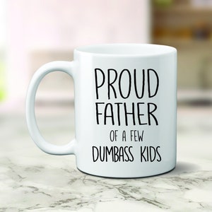Custom Dad Mug, Proud Father of a Few Dumbass Kids, Dad Gift, Gift for ...
