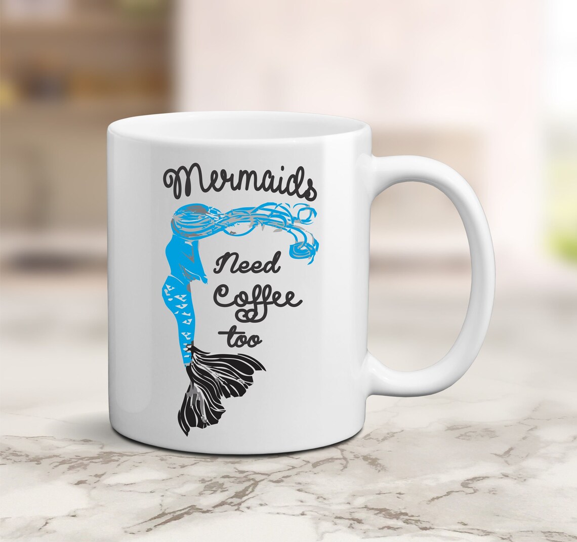 Mermaid Mug, Mermaid Coffee Mug, Mermaids Need Coffee Too, Mermaid Gift ...
