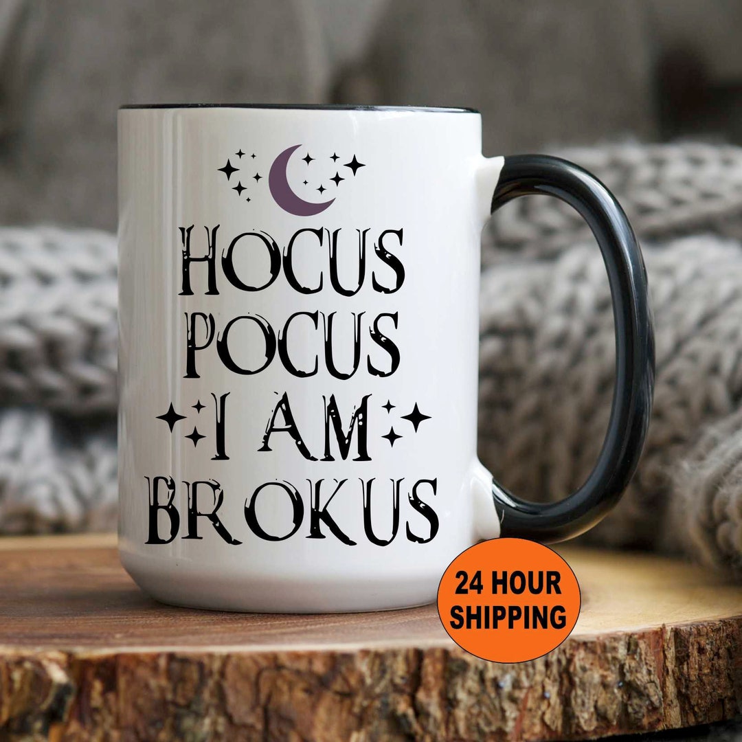 Halloween Mug, Hocus Pocus I Am Brokus, Sanderson Sisters, Halloween ...