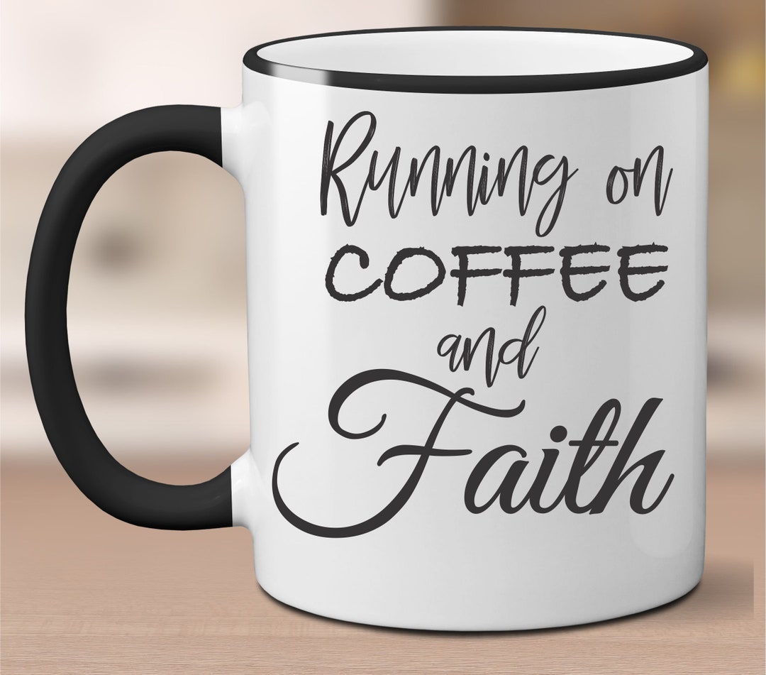 Running on Coffee and Faith Coffee Mug,inspirational Mug,religious Mug ...