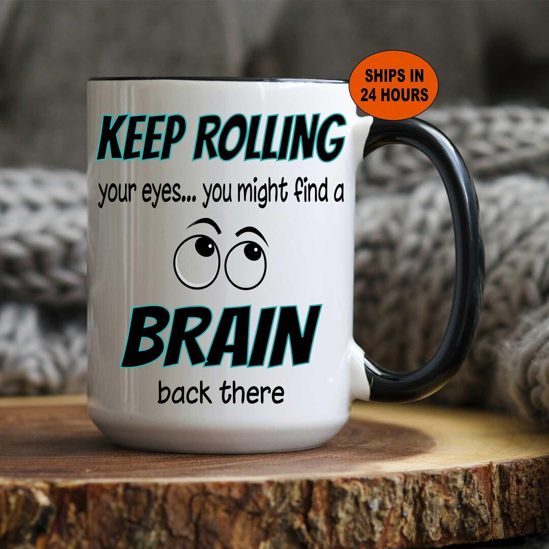 Personalized Keep Rolling Your Eyes Mug | Funny Sarcastic Coffee Cup ...