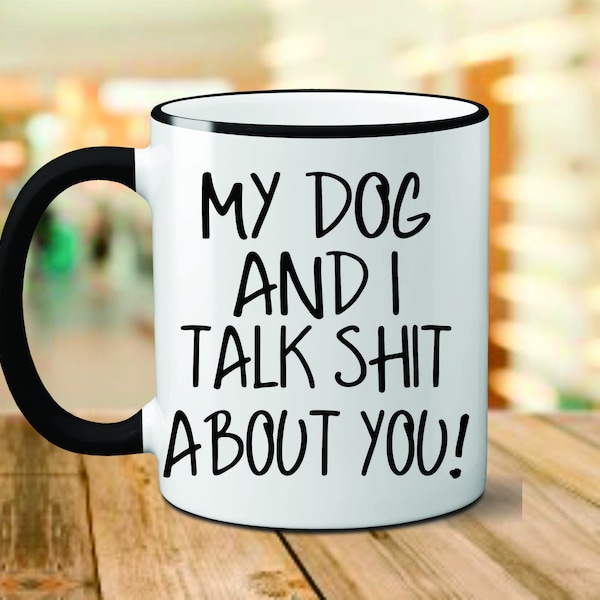 My Dog and I Talk Shit About You - Etsy