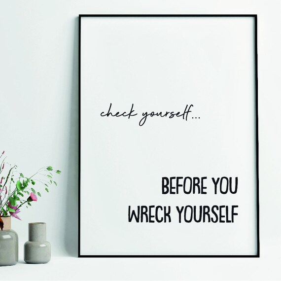 Check Yourself Before You Wreck Yourself