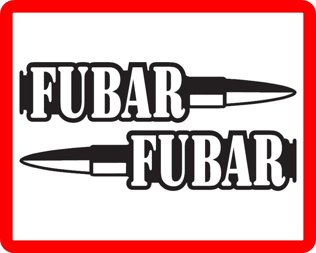 FUBAR Bullet Vinyl Decal F up Beyond All Recognition Left Right 2nd ...