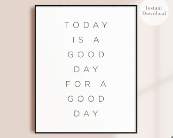 Motivational Wall Art, Today is a Good Day for a Good Day, Black and ...