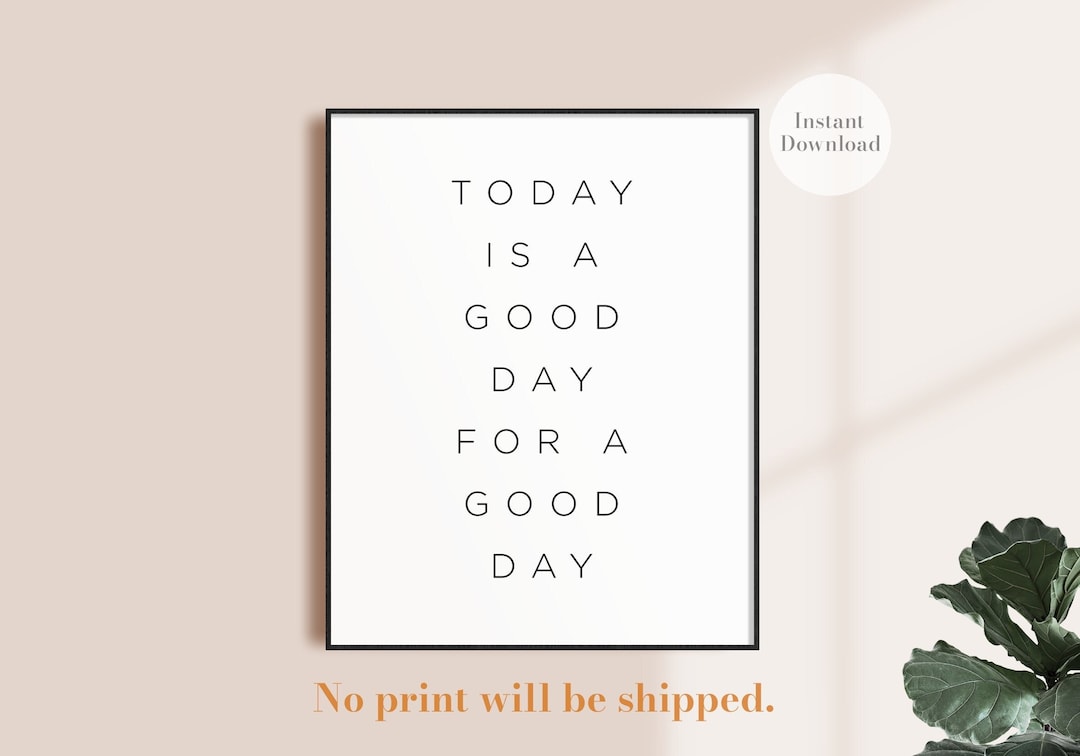 Today is a Good Day for a Good Day Printable Inspirational - Etsy