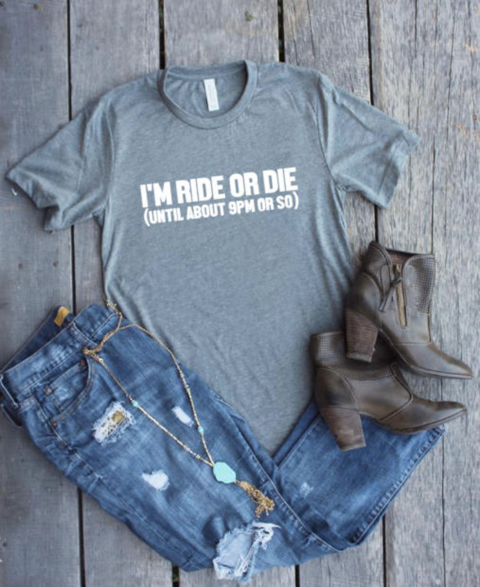 I'm Ride or Die Until About 9pm or So, Ride or Die Shirt, Ride or Die ...