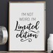 I'm Not Weird I'm Limited Edition Print, Being Weird Poster, Funny ...