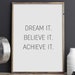 Dream It Believe It Achieve It Print, Motivational Poster ...