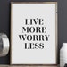 Live More Worry Less Print, Positive Poster, Bedroom Wall Art ...