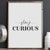 Be Curious Printable Art, Motivational Poster, Minimal Wall Art ...