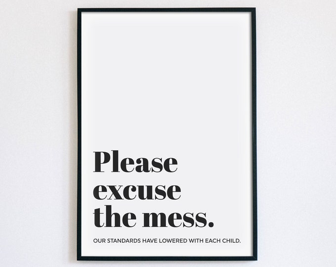 Please Excuse the Mess Print, Funny Family Poster, Entry Room Wall Art ...