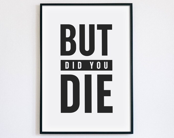 But Did You Die Print, Fitness Poster, Gym Printable Wall Art ...