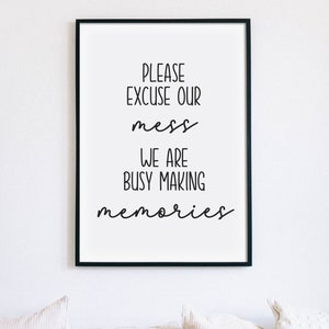 Please Excuse Our Mess We Are Busy Making Memories Print, Entry Room ...