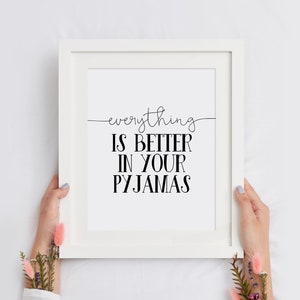 Everything is Better in Your Pyjamas Print, Bedroom Poster, Girls Room ...