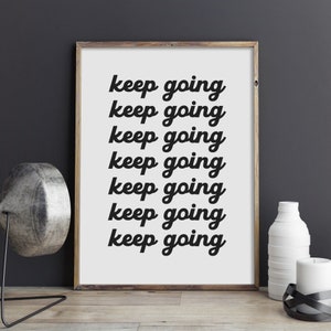 Keep Going Print, Motivational Poster, Inspirational Printable Art ...