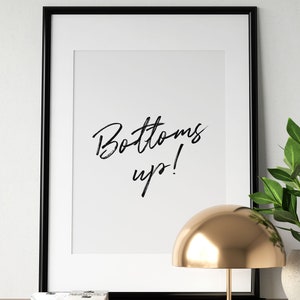 Bottoms Up! Printable Wall Art, Kitchen Poster, Bar Cart Typography ...