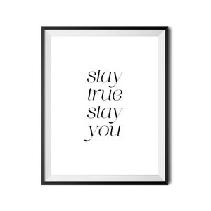 Stay True Stay You Print, Minimalistic Poster, Inspirational Quote ...