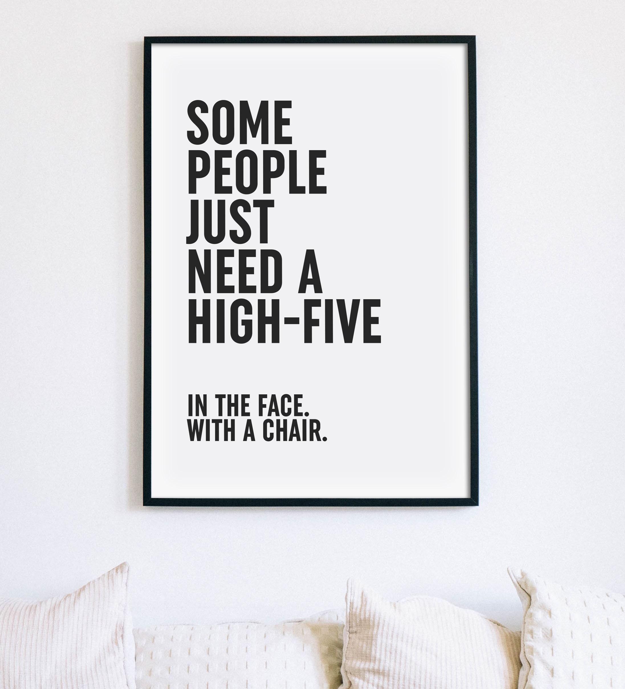 Some People Just Need A High Five in the Face With A Chair - Etsy