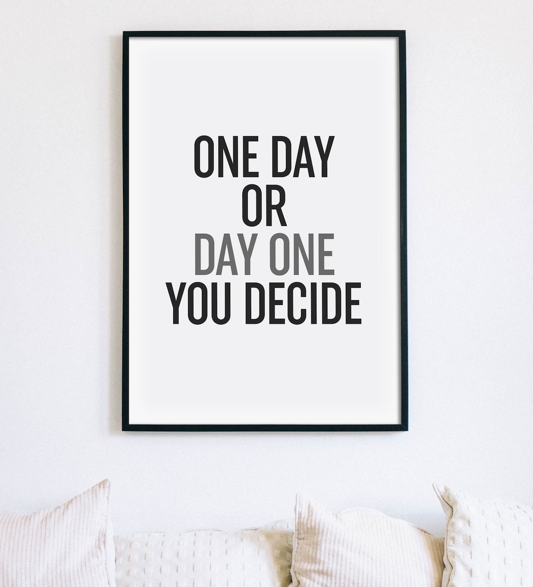 One Day or Day One You Decide Print, Gym Poster, Inspirational ...
