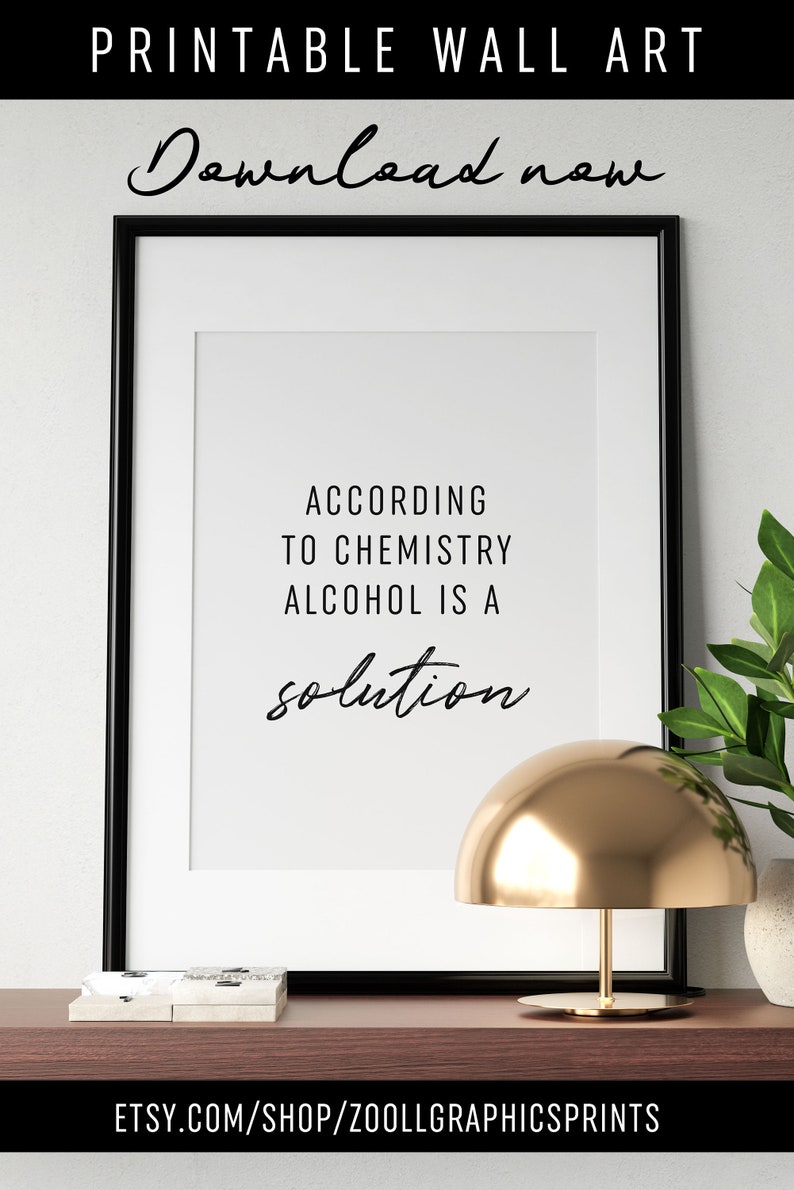 According to Chemistry Alcohol is A Solution Printable Wall - Etsy