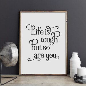 Life is Tough but so Are You Print, Inspirational Poster, Uplifting ...