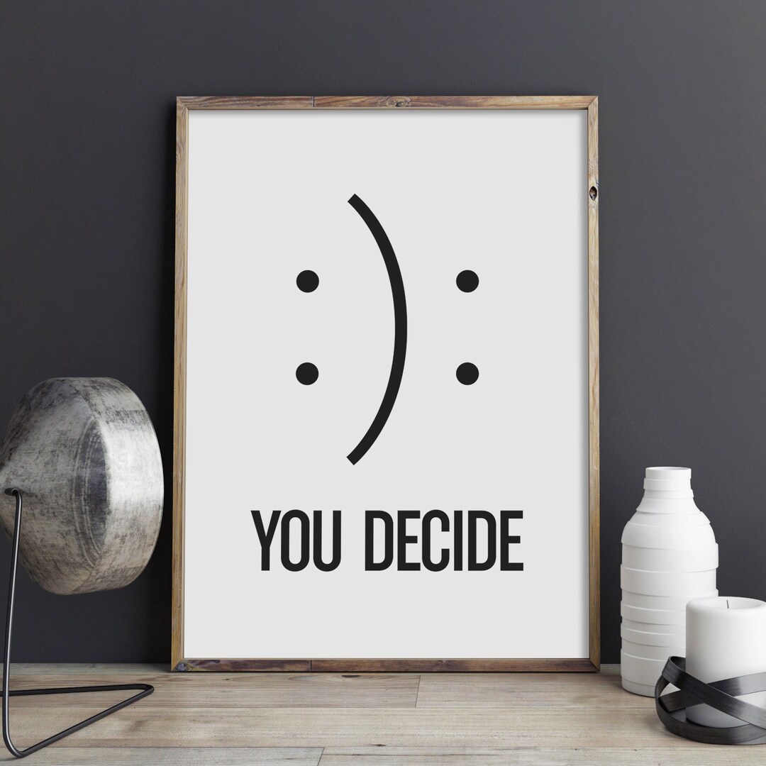You Decide Print, Happy or Sad Poster, Smile, Smiley Printable Wall Art ...