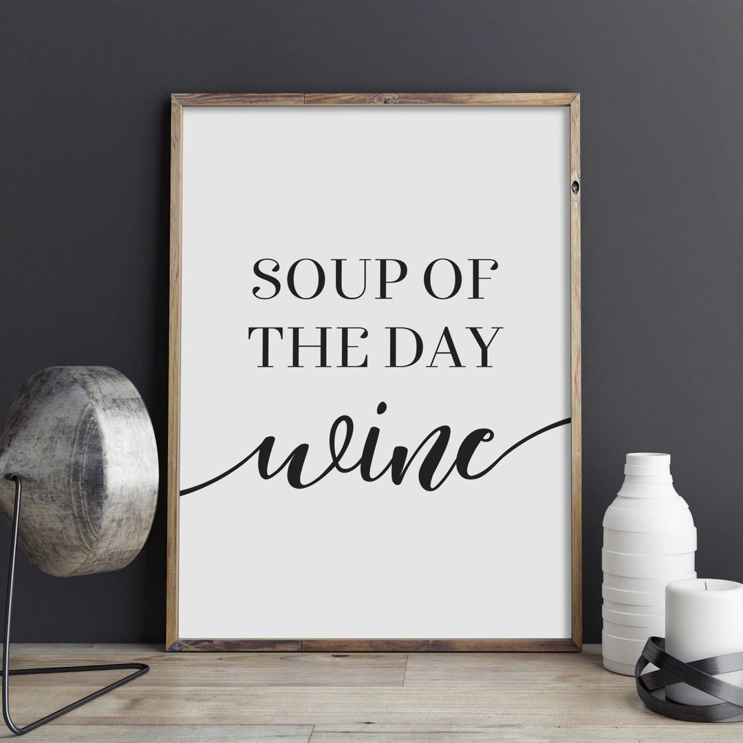 Soup of the Day Wine Printable Wall Art, Kitchen Poster, Funny Wine ...