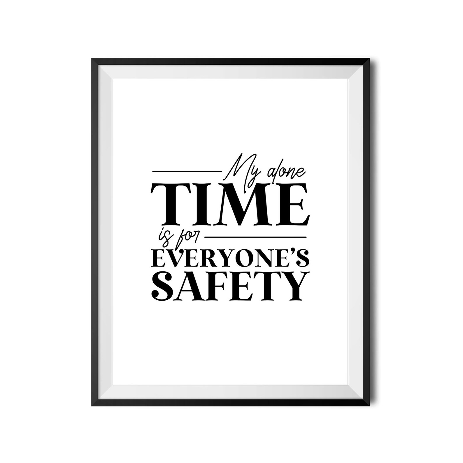 My Alone Time is for Everyone's Safety Print, Funny Saying Poster ...