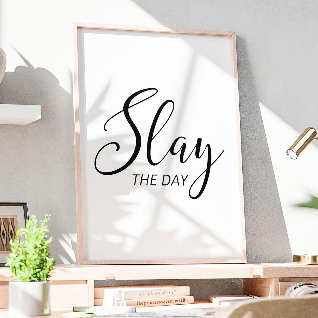 Slay the Day Print, Office Poster, Bedroom Printable Wall Art ...