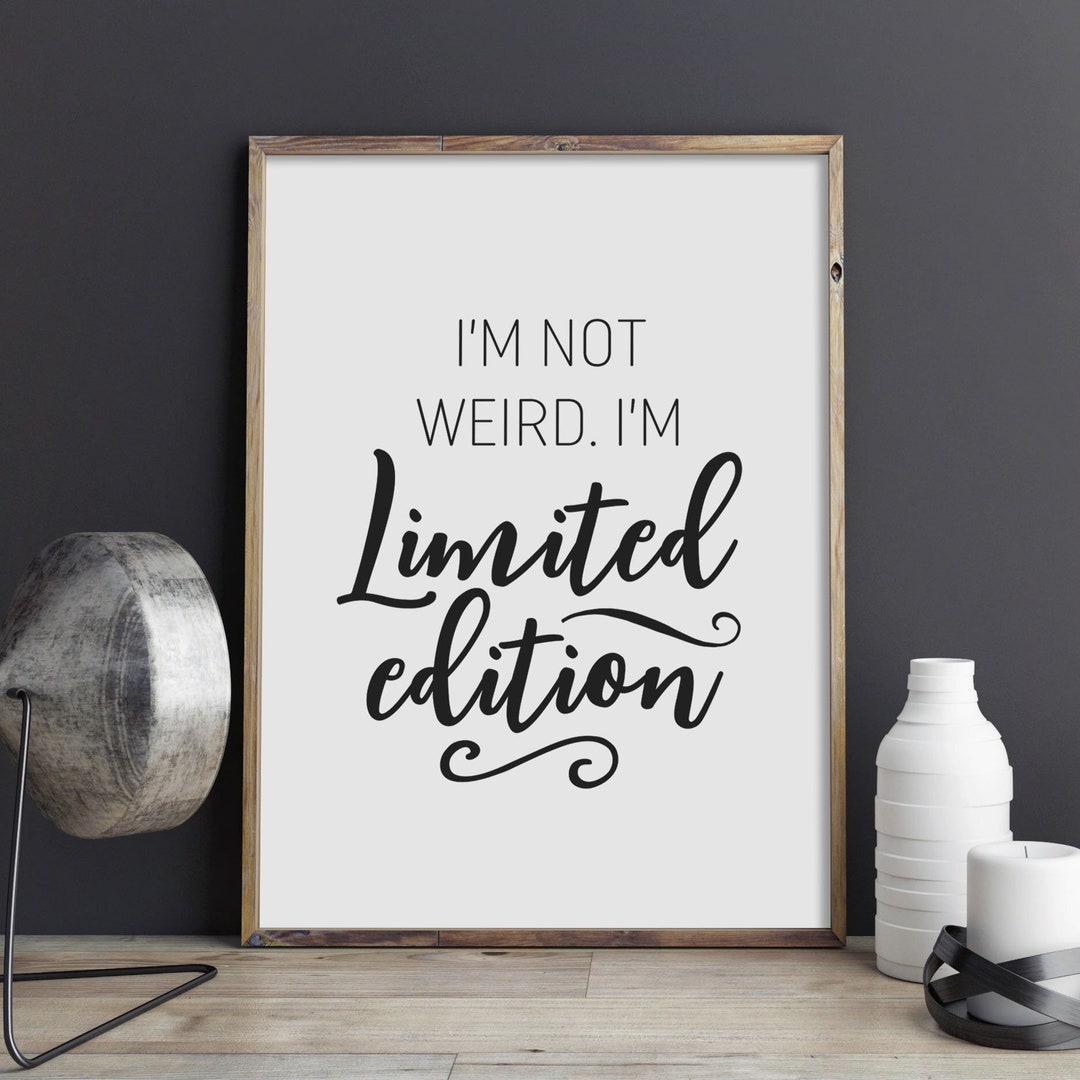 I'm Not Weird I'm Limited Edition Print, Being Weird Poster, Funny ...