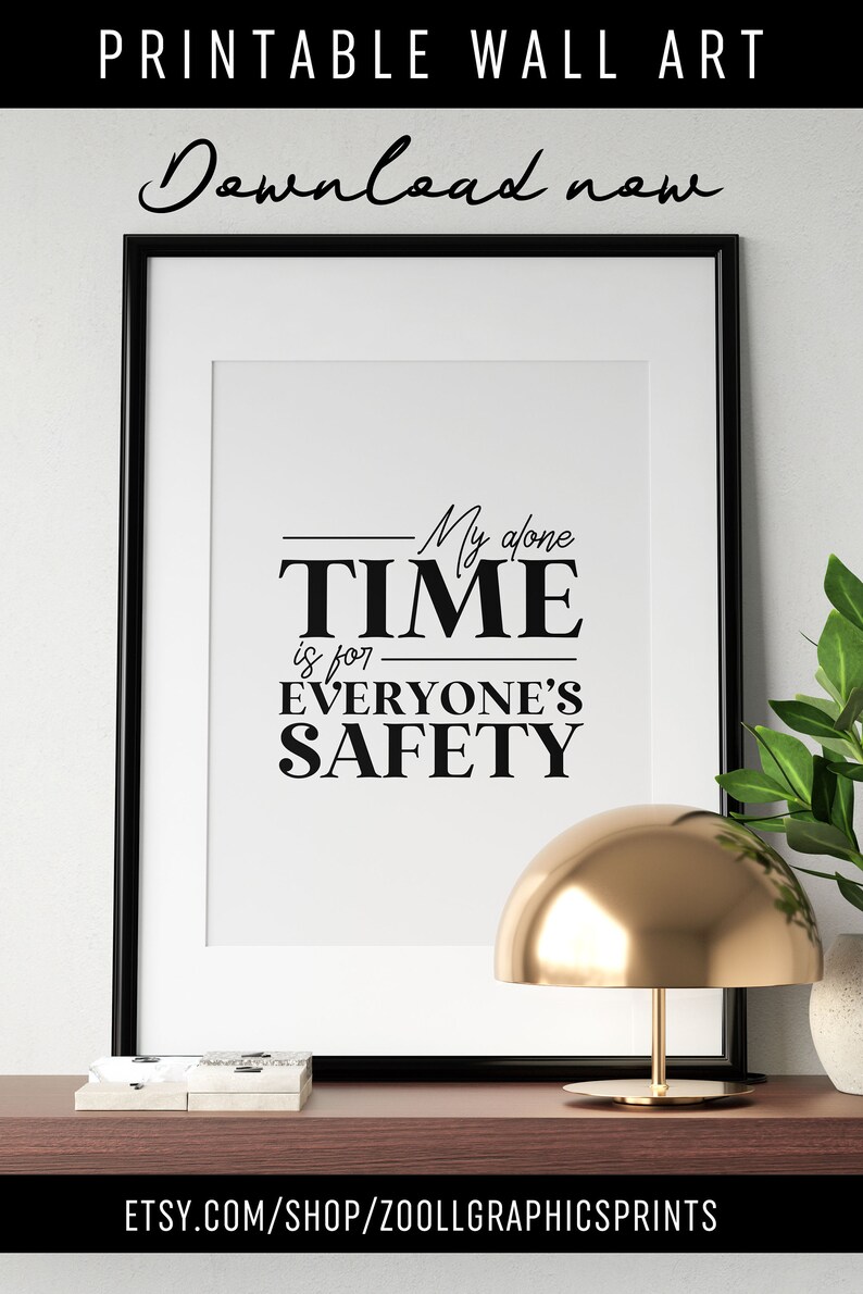 My Alone Time is for Everyone's Safety Print, Funny Saying Poster ...