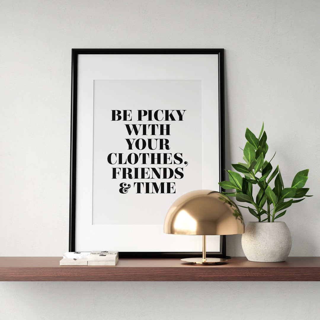 Be Picky With Your Clothes, Friends & Time Print, Bedroom Poster, Sassy ...