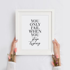 You Only Fail When You Stop Trying Printable Wall Art, Inspirational ...