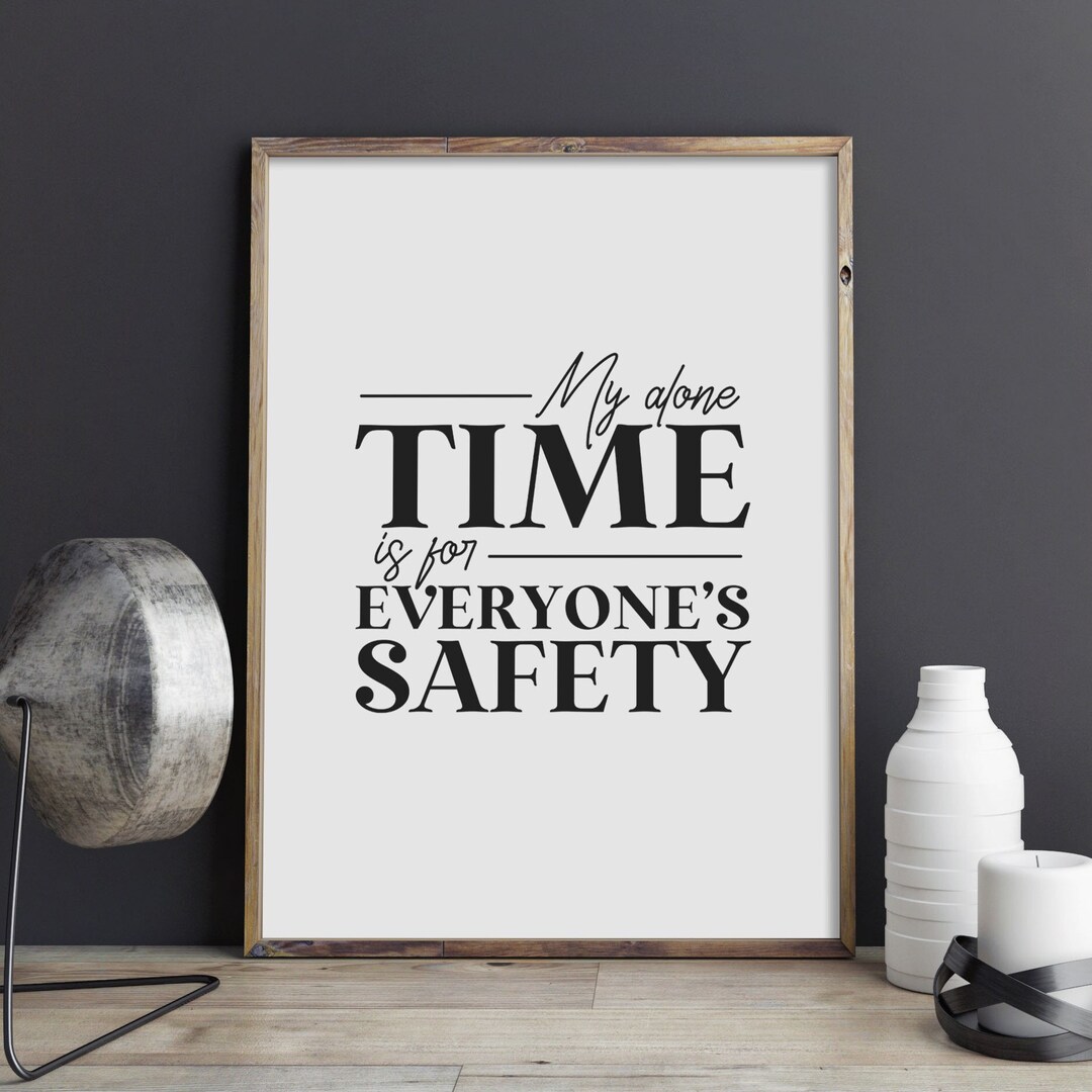 My Alone Time is for Everyone's Safety Print, Funny Saying Poster ...