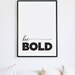 Be Bold Print, Be Brave Poster, Inspirational Printable Wall Art ...