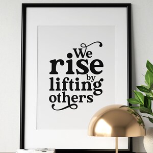 We Rise by Lifting Others Print, Diversity Poster, Inspirational Quote ...
