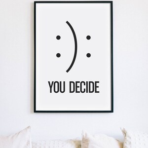 You Decide Print, Happy or Sad Poster, Smile, Smiley Printable Wall Art ...