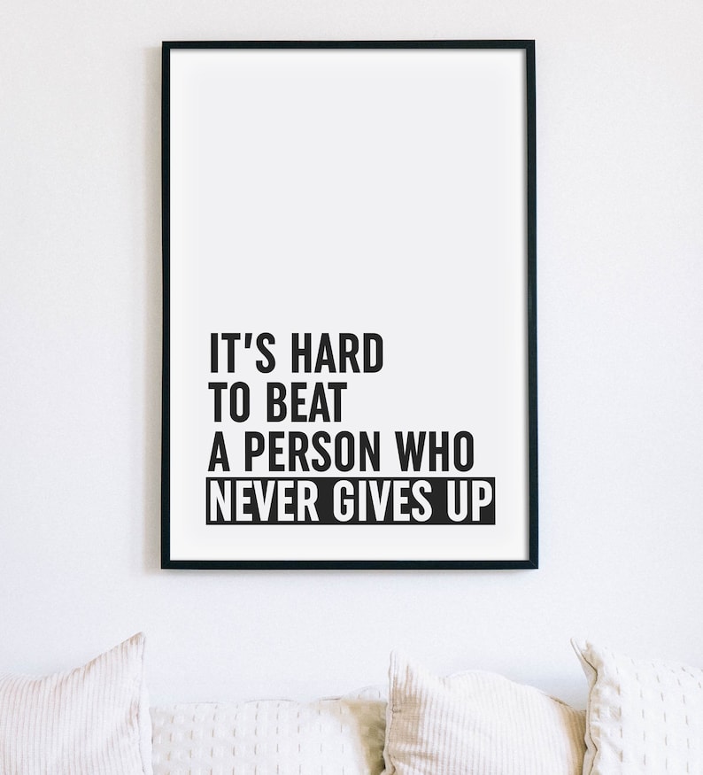 It's Hard to Beat A Person Who Never Gives up Print, Motivational Quote ...