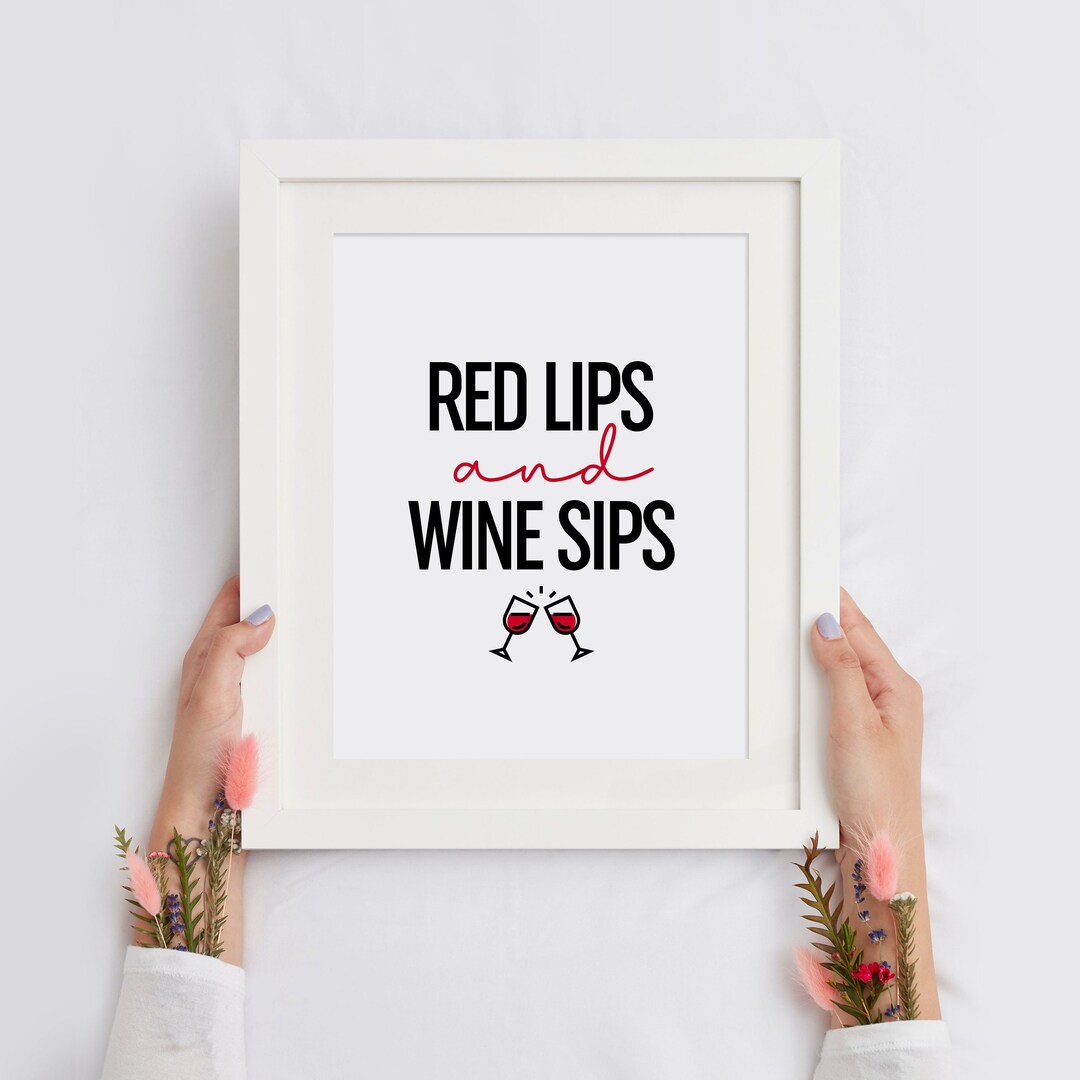 Red Lips and Wine Sips Print, Wine Quote Poster, Kitchen Printable Wall ...