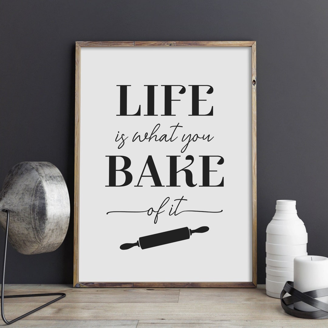 Life is What You Bake of It Print, Funny Kitchen Poster, Baking Quote ...