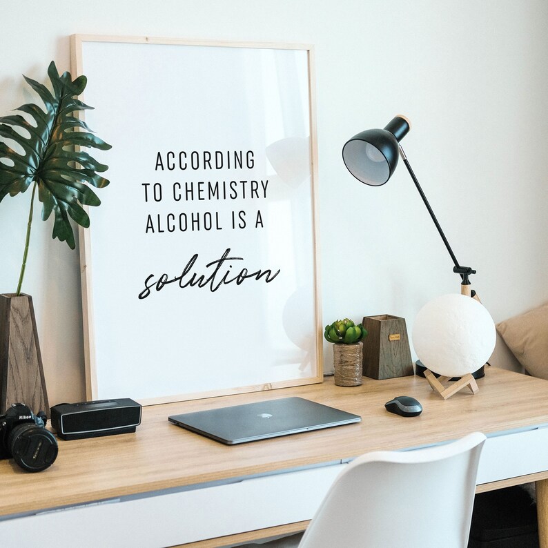 According to Chemistry Alcohol is A Solution Printable Wall - Etsy
