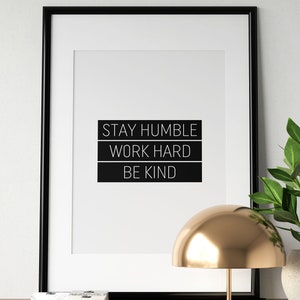 Stay Humble Work Hard Be Kind Printable Wall Art, Workspace Poster ...