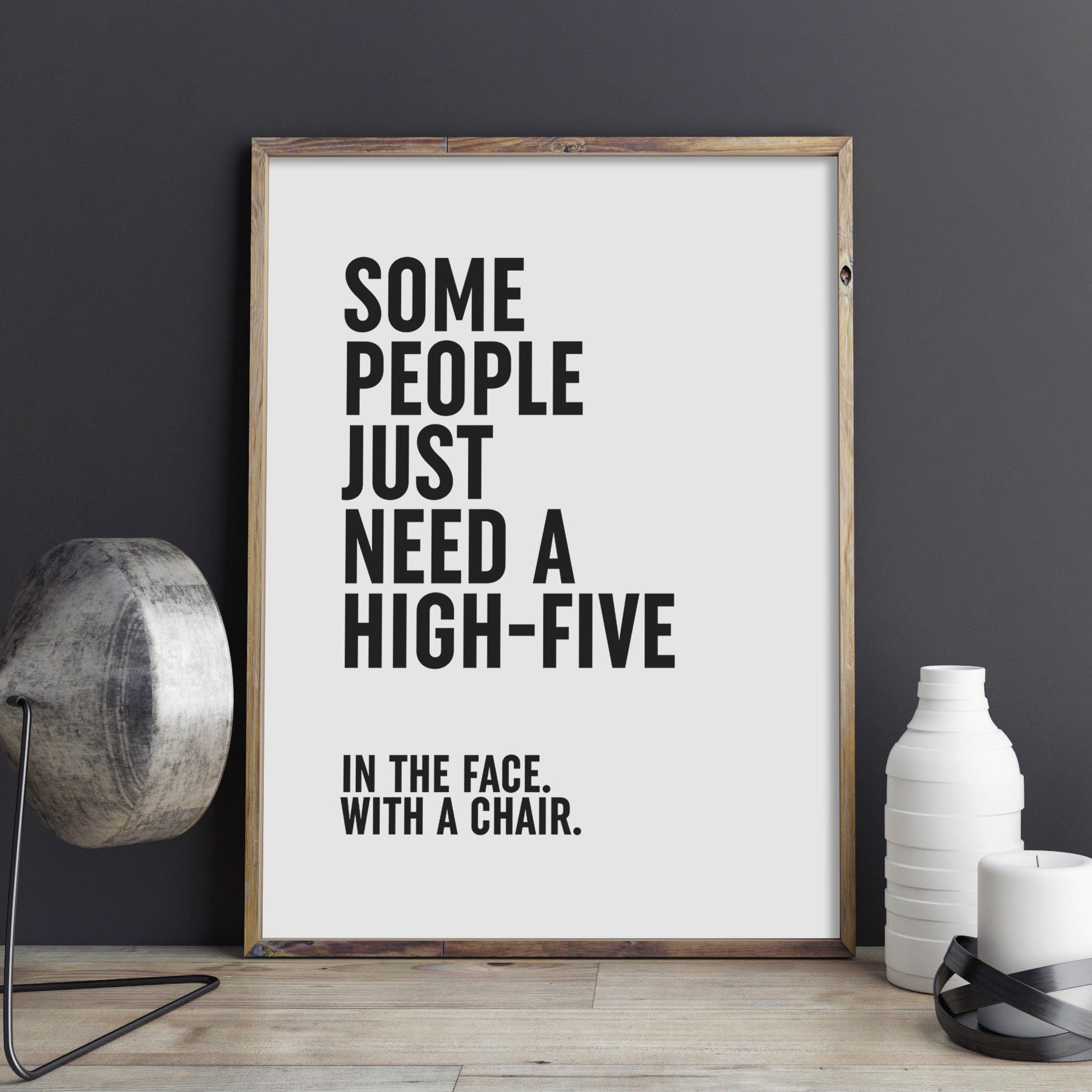 Some People Just Need A High Five in the Face With A Chair - Etsy