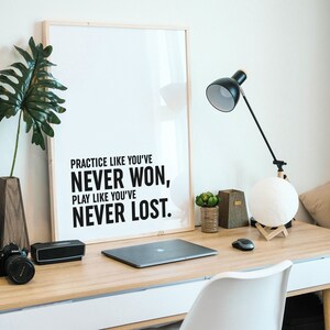 Practice Like You've Never Won, Play Like You've Never Lost Print ...