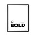 Be Bold Print, Be Brave Poster, Inspirational Printable Wall Art ...
